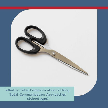 What Is Total Communication & Using Total Communication Approaches ...